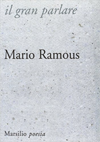 Note a “Il gran parlare” di Mario Ramous, Marsilio – 1998, di Roberto ...