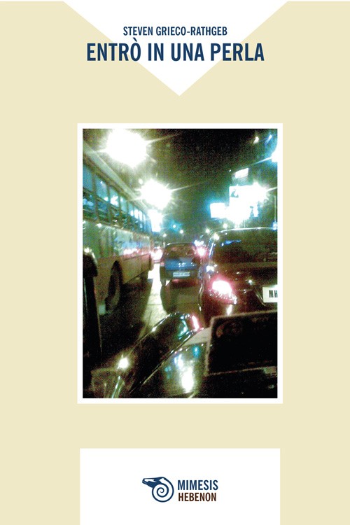 Steven Grieco Rathgeb, poesie da “Entrò in una perla”, Mimesis Hebenon ...